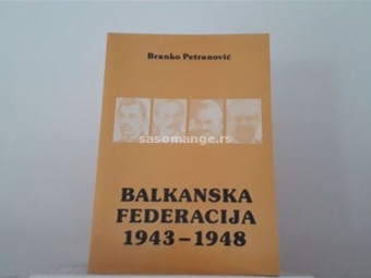 Balkanska federacija 1943 1948 Branko Petranovic