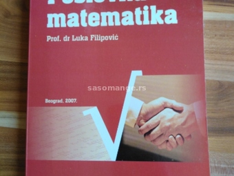 Poslovna Matematika Luka Filipovic izdanje 2007 godina za studente Beogradske Poslovne Skole