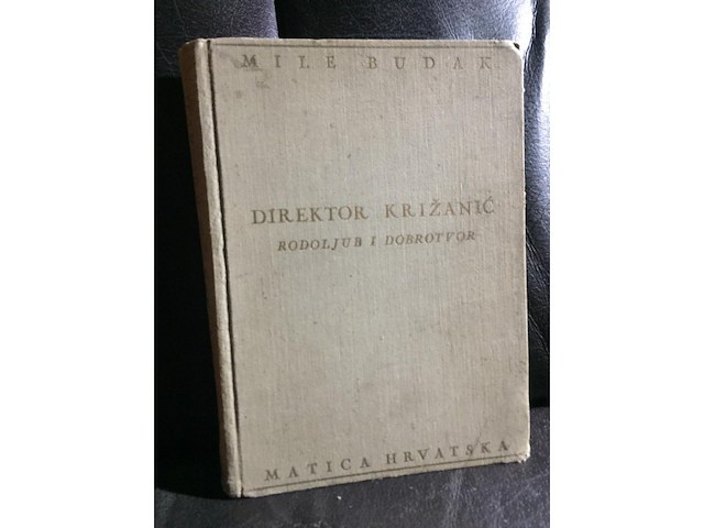 Mile Budak DIREKTOR KRIŽANIĆ (1938)