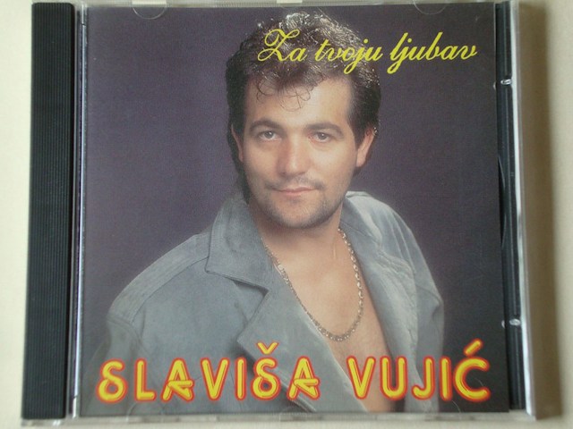 Slaviša Vujić - Za Tvoju Ljubav