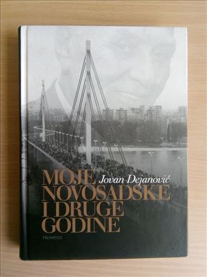 Jovan Dejanović - Moje novosadske i druge godine