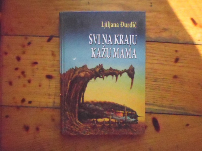 LJILJANA DJURDJIĆ - SVI NA KRAJU KAŽU MAMA