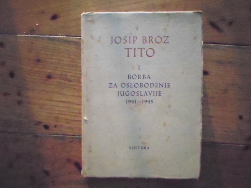 JOSIP BROZ TITO I BORBA ZA OSLOBODJENJE JUGOSLAVIJE