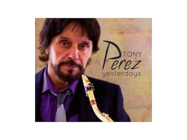 TONY PEREZ - YESTERDAYS  CD