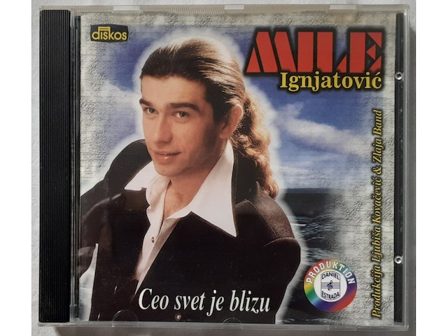 MILE  IGNJATOVIC  -  CEO  SVET  JE  BLIZU