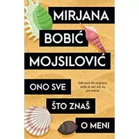 Ono sve što znaš o meni - Mirjana Bobić Mojsilović