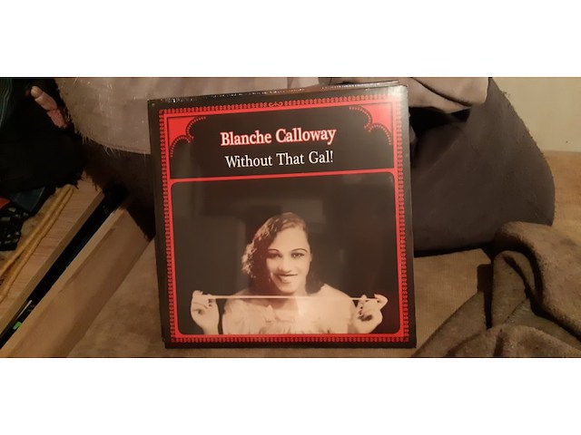 LP: Blanche Calloway ‎– Without That Gal!