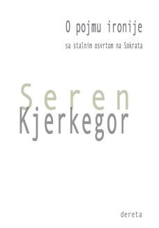 O pojmu ironije - Seren Kjerkegor