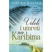 Voleti i umreti na Karibima, Isidora Bjelica