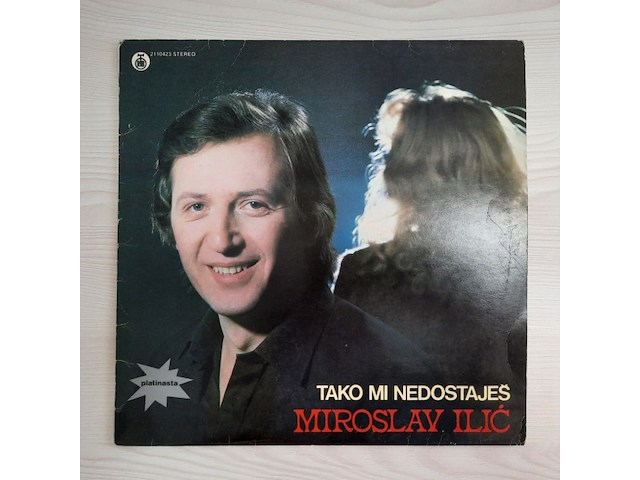 MIROSLAV ILIĆ - TAKO MI NEDOSTAJEŠ