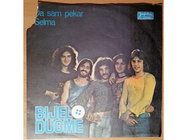 SP BIJELO DUGME - Da sam pekar / Selma, 3. press, VG