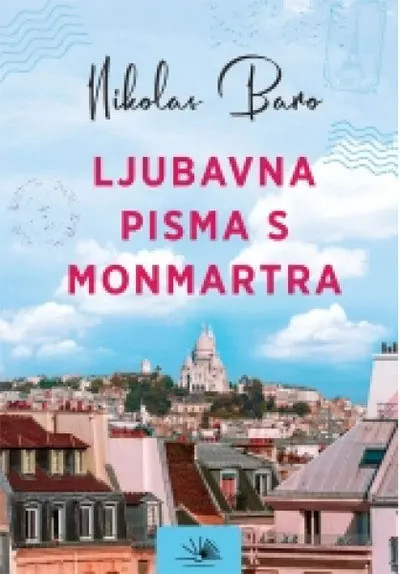 Ljubavna pisma s Monmartra - Nikolas Baro
