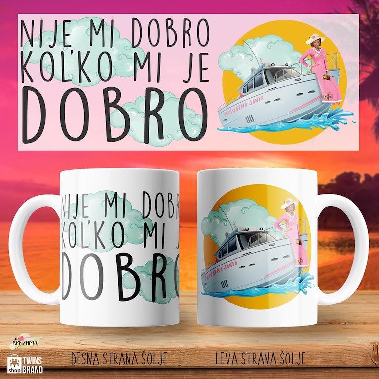 NIJE MI DOBRO KOL’KO MI JE DOBRO ŠOLJA