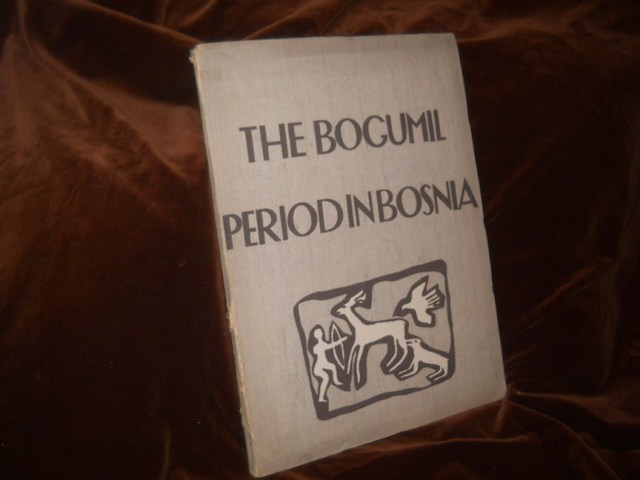 THE BOGUMIL PERIOD IN BOSNIA