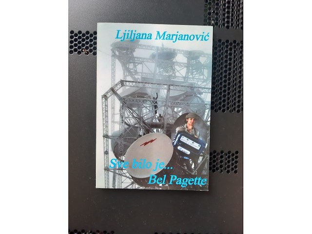 Ljiljana Marjanović Sve bilo je ...Bel Pagette