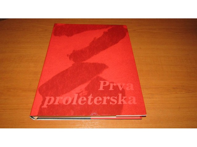 Prva proleterska - ilustrovana monografija