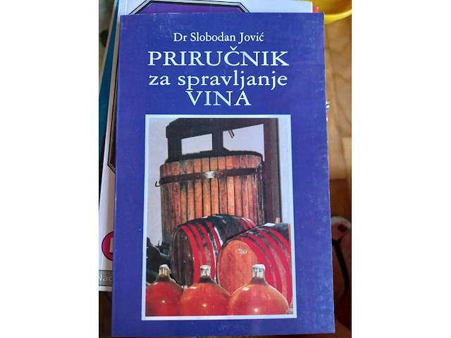 Priručnik za spravljanje vina, dr Slobodan Jović