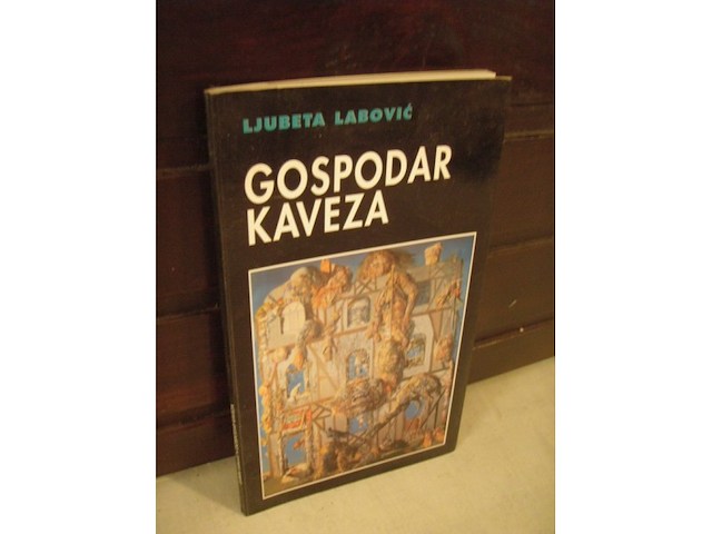 Ljubeta Labovic - Gospodar kaveza  posveta autora