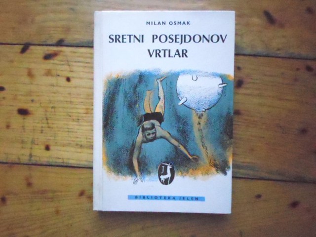 MILAN OSMAK - SRETNI POSEJDONOV VRTLAR JELEN RETKO