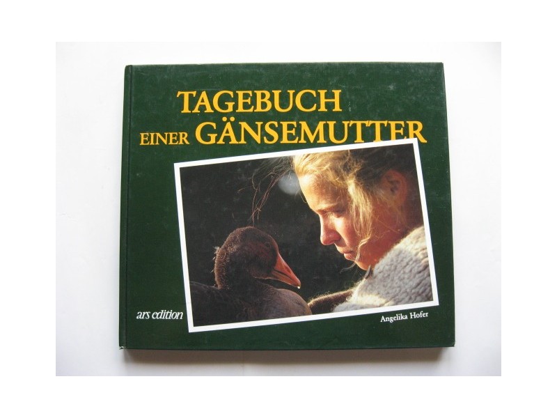 TAGEBUCH EINER GANSEMUTTER - Angelika Hofer