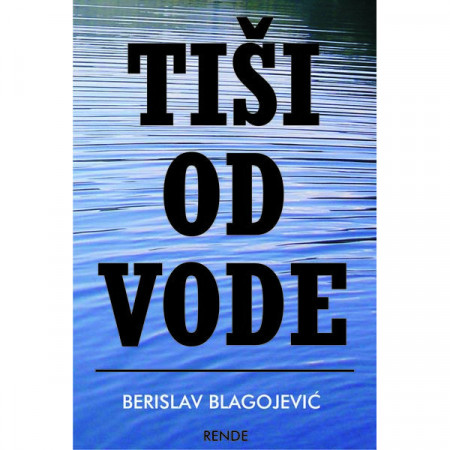 Tiši od vode - Berislav Blagojević