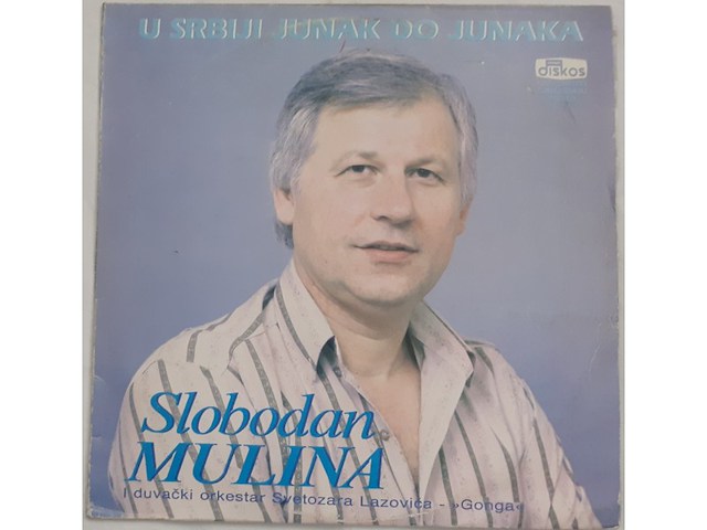 SLOBODAN  MULINA  -  U Srbiji junak do junaka