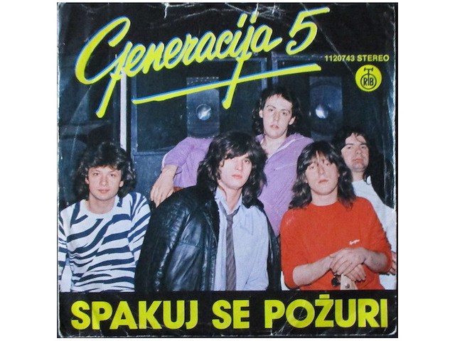 Generacija 5-Spakuj se Pozuri (1981) Singl Ploca