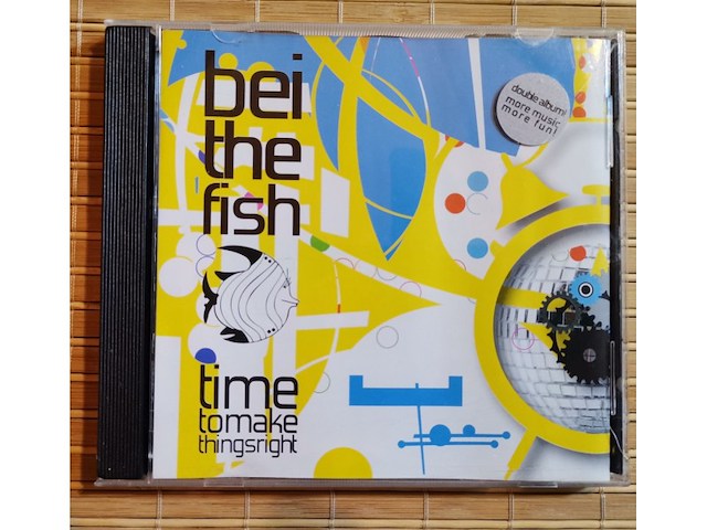 Bei The Fish – Time To Make Things Right