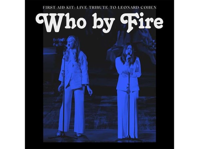 First Aid Kit–Who By Fire–Live Tribute To Cohen Leonard