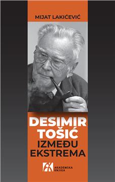 Desimir Tošić: Između ekstrema