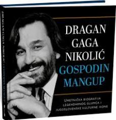 Dragan Gaga Nikolić – Gospodin mangup