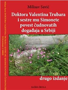 Doktora Valentina Trubara i sestre mu Simonete povest čudnovatih događaja u Srbiji : roman / Milisav Savić