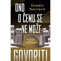 Ono o čemu se ne može govoriti - Elvedin Nezirović