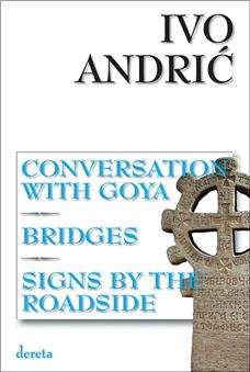 Conversation With Goya.Bridges.Signs By The Roadside / Razgovor sa Gojom.Mostovi.Znakovi pored puta