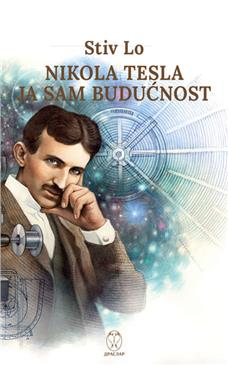 Nikola Tesla – Ja sam budućnost