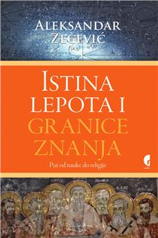 Istina, lepota i granice znanja - put od nauke do religije