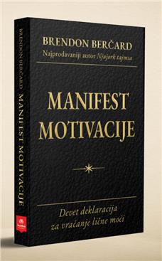 Manifest motivacije : devet deklaracija za vraćanje lične moći