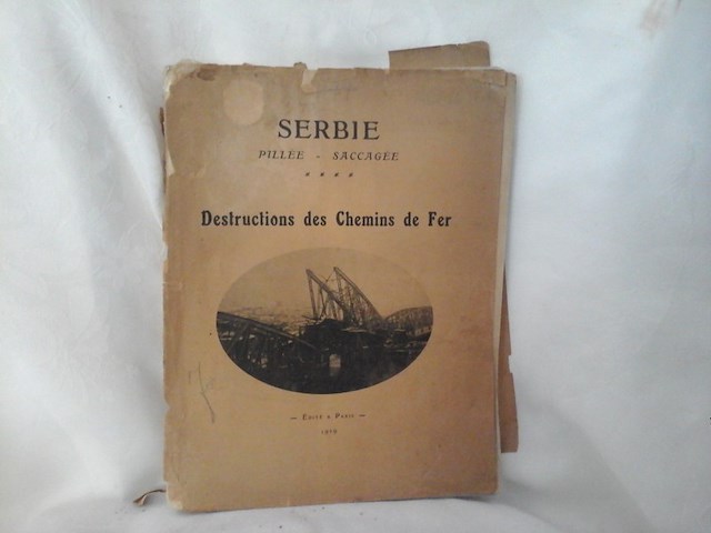 Serbie pillee saccagee Destructions dea Chamins 1919god