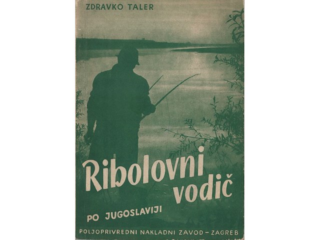 Zdravko Taler - RIBOLOVNI VODIČ PO JUGOSLAVIJI (1956)