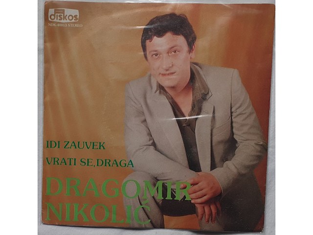 DRAGOMIR  NIKOLIC  -  IDI  ZAUVEK