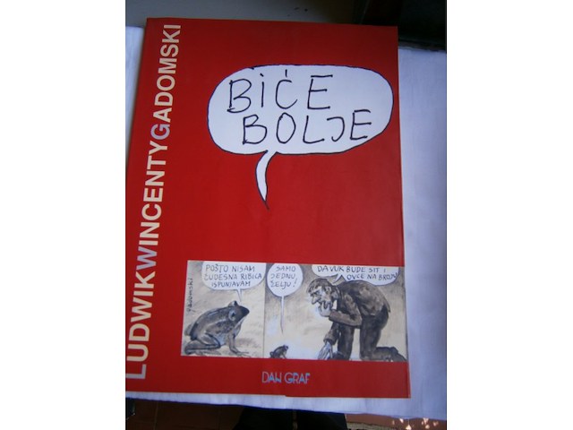 BIĆE BOLJE, LUDWIK WINCENTLY GADOMSKI