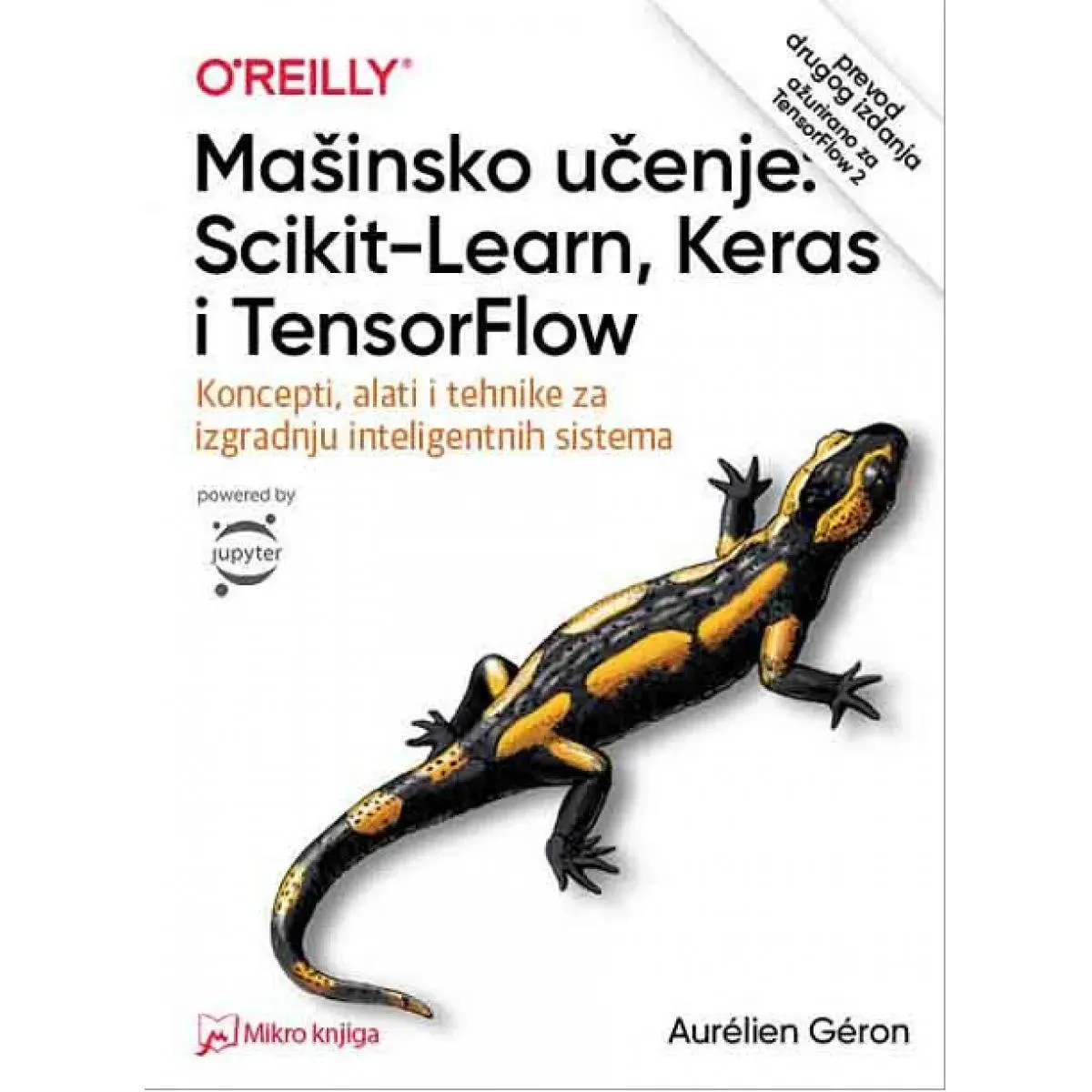 MAŠINSKO UČENJE: Scikit-Learn, Keras i TensorFlow koncepti, alati i tehnike...