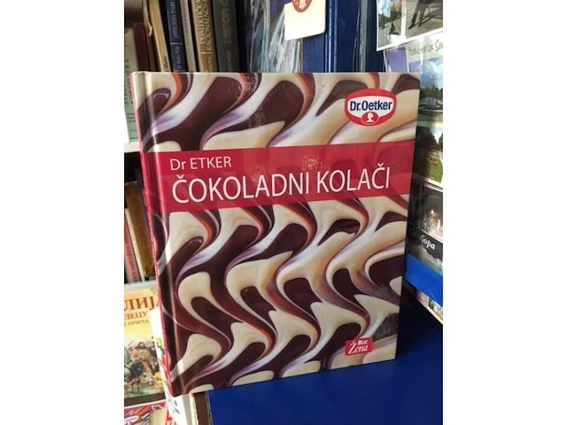 ČOKOLADNI KOLAČI -Dr Etker Narodna knjiga 2007 godine,