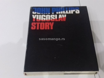 Yugoslav Story, John Phillips, veliki format, tvrd povez sa omotom, ilustrovano, nova knjiga