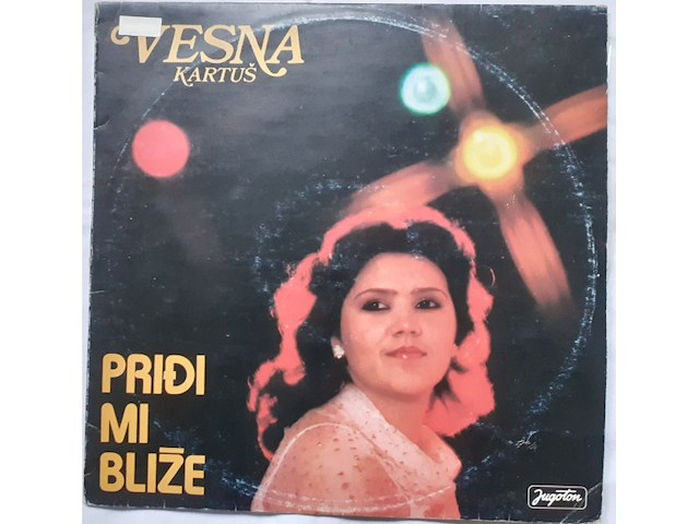 VESNA  KARTUS  -  PRIDJI  MI  BLIZE