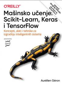 Mašinsko učenje: Scikit-Learn, Keras i TensorFlow