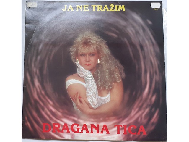 DRAGANA  TICA  -  JA  NE  TRAZIM