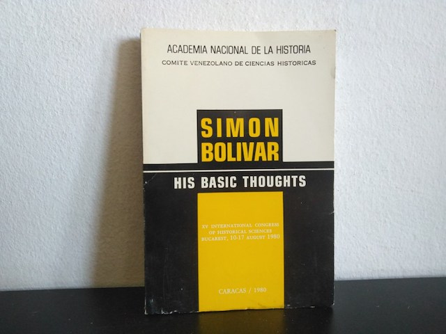 Simon Bolivar: His basic thoughts