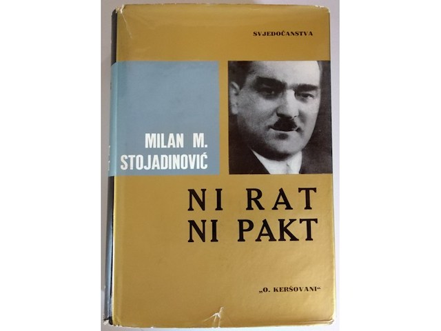 Ni Rat Ni Pakt - Milan M. Stojadinovic