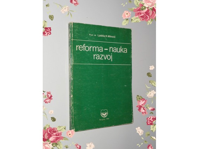 Reforma, nauka, razvoj - Ljubiša Mitrović